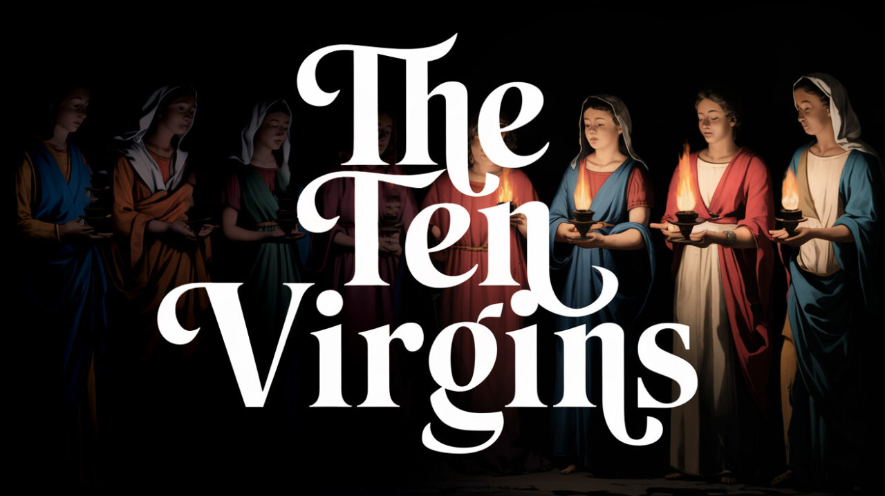 Parable of the Ten Virgins: Be Prepared | Unforsaken