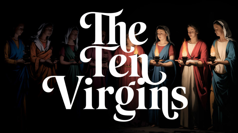 A Complete Bible Study on the Parable of the Ten Virgins - Unforsaken