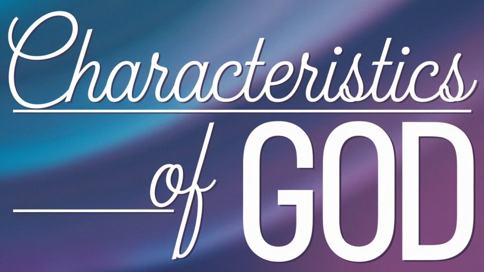 The Characteristics of God: A Complete Study