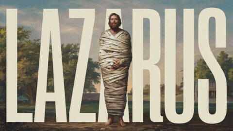 Lazarus Raised: Resurrection Power and Christ's Glory