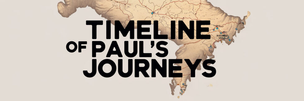 Timeline of Paul’s Journeys - Unforsaken