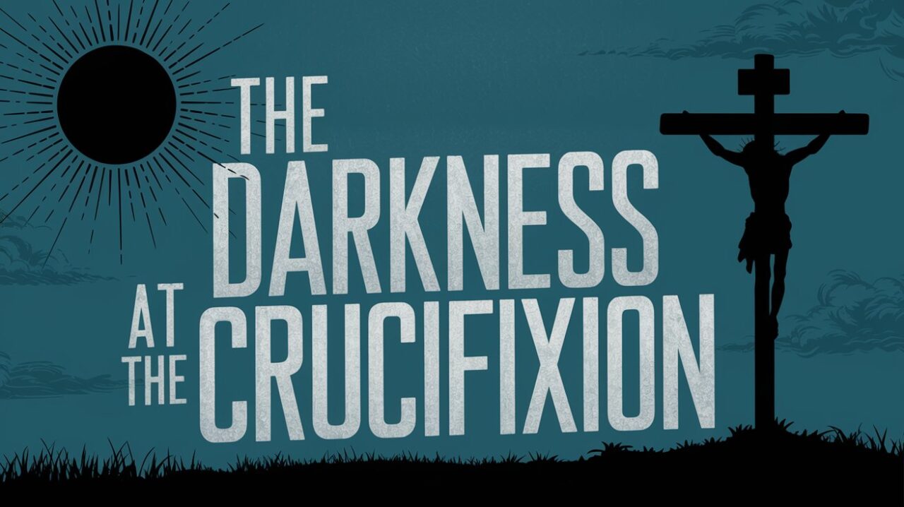 The Darkness at the Crucifixion | Unforsaken