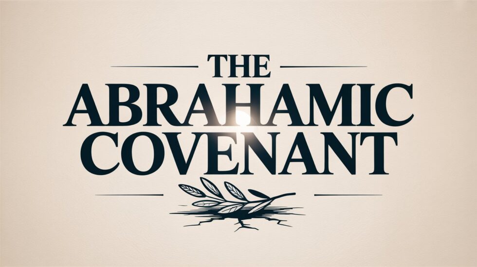 The Abrahamic Covenant: Faith, Seed & Blessing